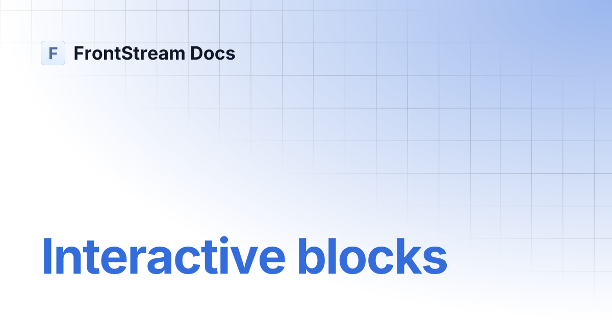 Interactive blocks | FrontStream Docs