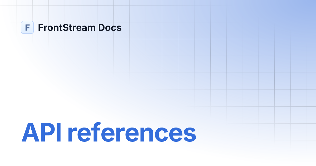 API references | FrontStream Docs