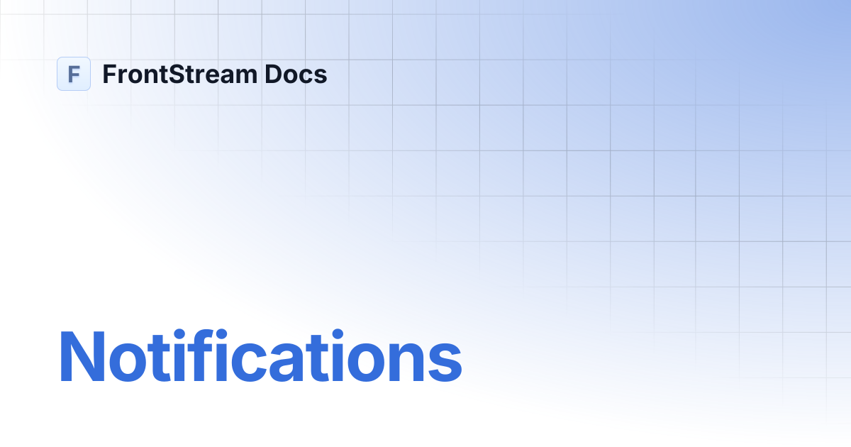 Notifications | FrontStream Docs